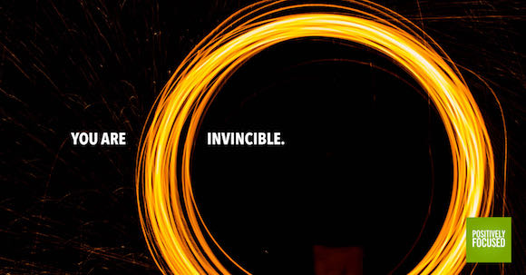 Your Invincibility Is As Close As Your Attention – Positively Focused